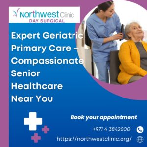 Geriatric Primary Care Doctor near me - Northwest Clinic Day Surgical