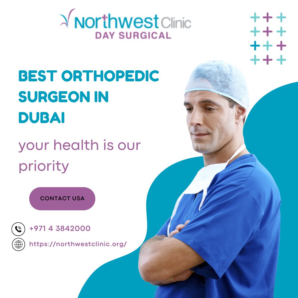Best Orthopedic Surgeon In Dubai - Northwest Clinic Day Surgical